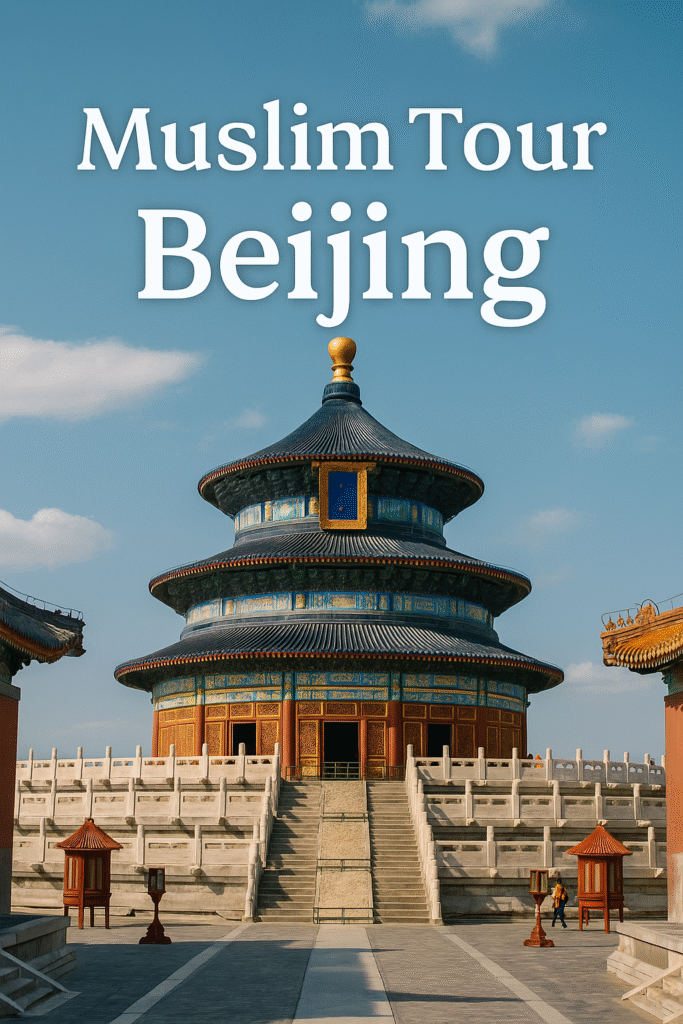 Muslim Tour Beijing – A Halal-Friendly Guide to the Chinese Capital ...